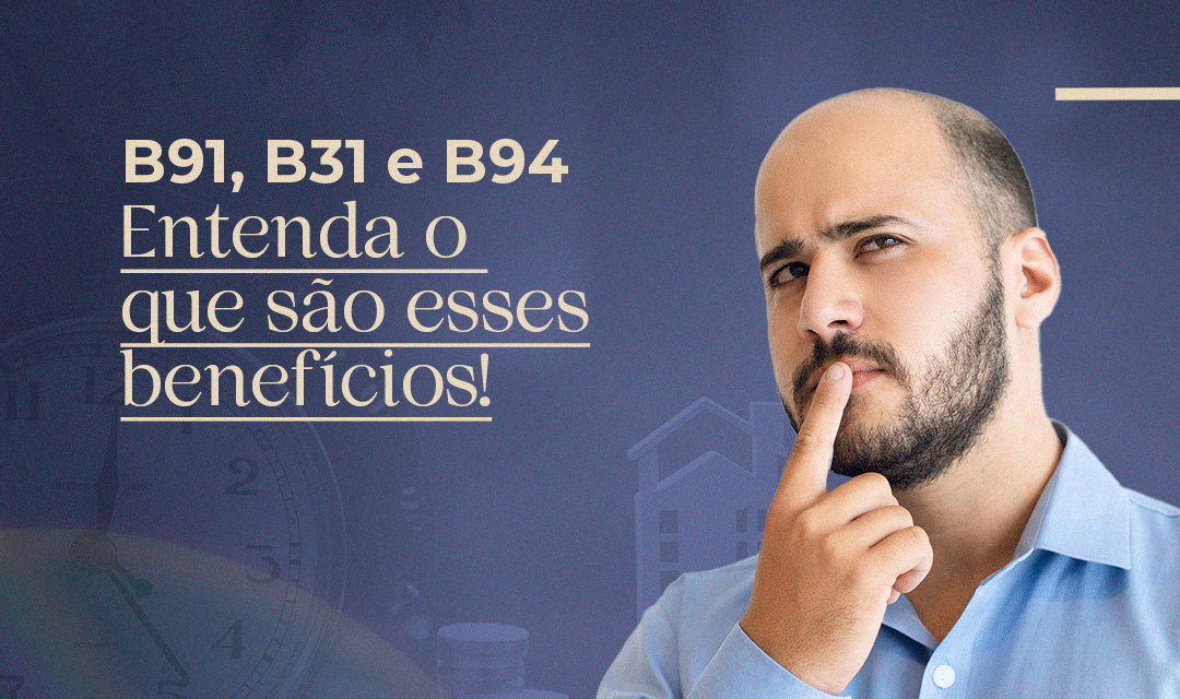 B91, B31 e B94: Entenda o que são esses benefícios - EMG & Advogados ...